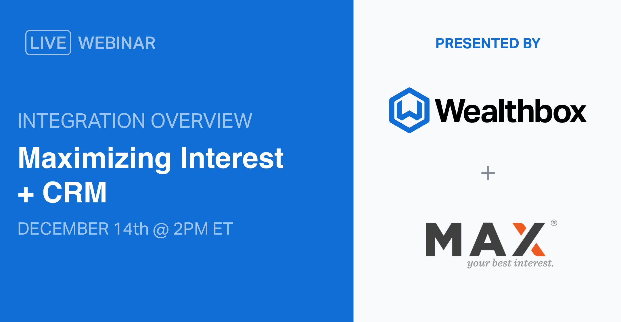How Advisors Use Wealthbox + Max to Maximize Interest | Wealthbox CRM