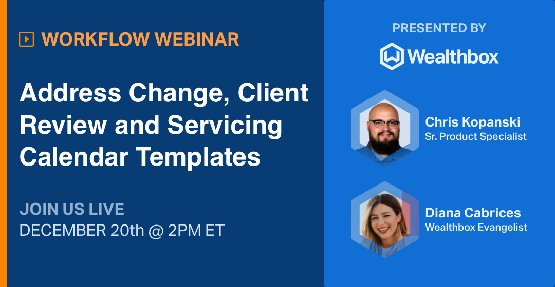 Workflow Webinar: Address Change, Client Review & Servicing Calendar | Wealthbox CRM