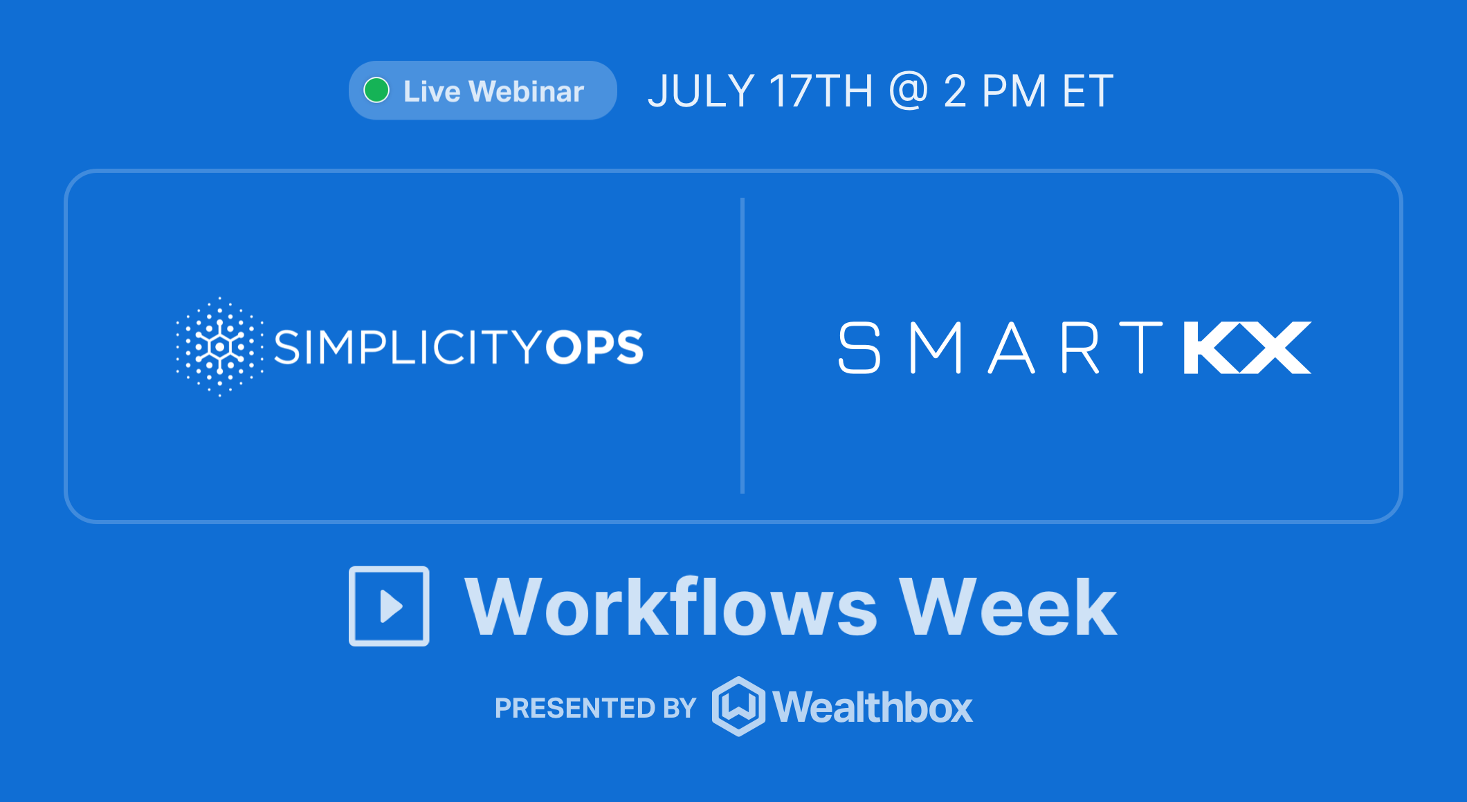 Workflows Week Day 3: Simplicity Ops & Smart Kx | Wealthbox CRM