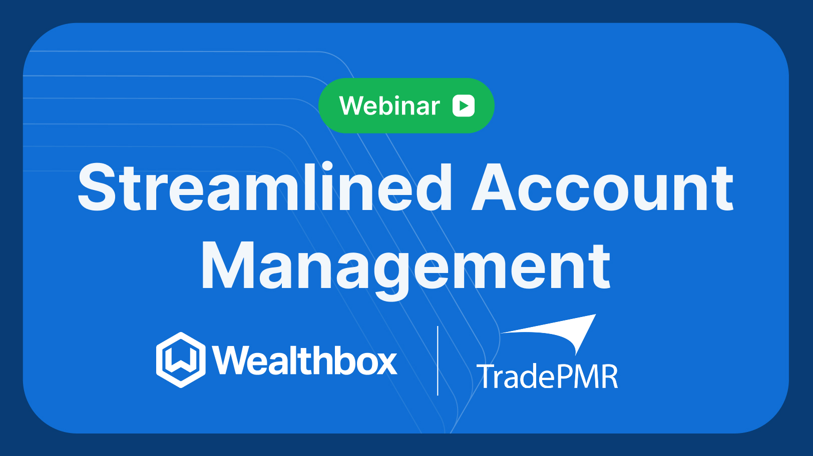 How Advisors Use TradePMR and Wealthbox for Streamlined Account Management | Wealthbox CRM